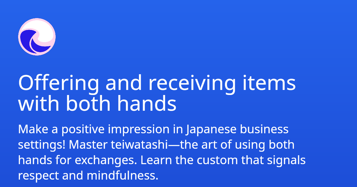 Japanese Hand Etiquette: Use Both Hands When Giving